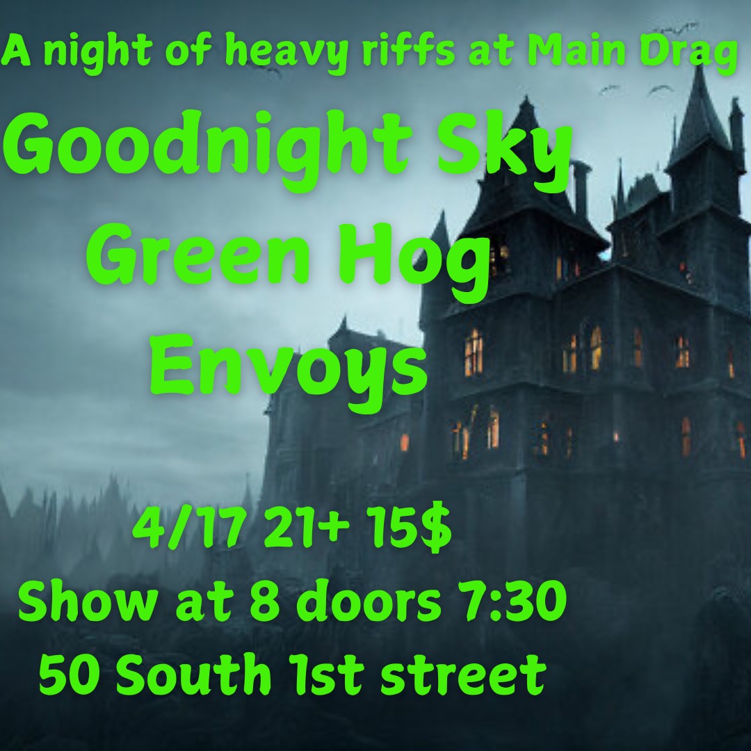 04/17/25 Goodnight Sky / Green Hog / Envoys